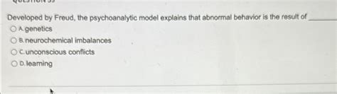 Solved Developed By Freud The Psychoanalytic Model Explains