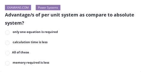 Advantage S Of Per Unit System As Compare To Absolute System EXAMIANS