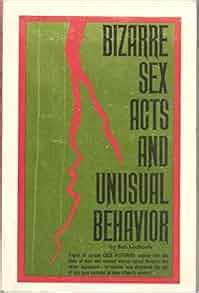 Bizarre Sex Acts And Unusual Behavior Bob Michaels Amazon Com Books