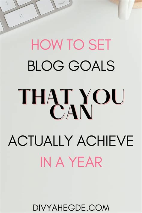 Realistic Blog Goals To Set For A Year Divya Hegde Blogging Goals Marketing Goals Goals