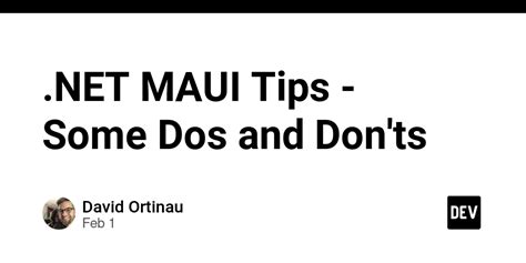 Net Maui Tips Some Dos And Donts Dev Community