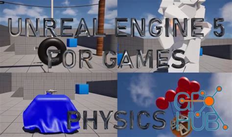 unreal engine 5 for games physics gfx hub 2 0 creative community