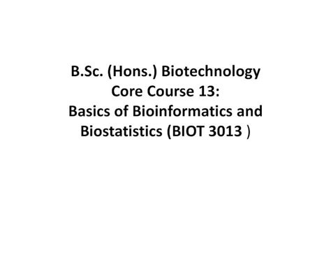 Pdf Bsc Hons Biotechnology Core Course 13 Basics Of Bioinformatics And Biostatistics