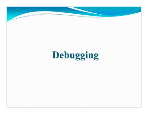 1932004 347 Debugging Technique Debuggingdebugging Debugging Is The