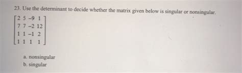solved 23 use the determinant to decide whether the matrix