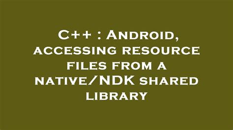 C Android Accessing Resource Files From A Nativendk Shared