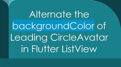 Alternate The Backgroundcolor Of Leading Circleavatar In Flutter Listview Youtube