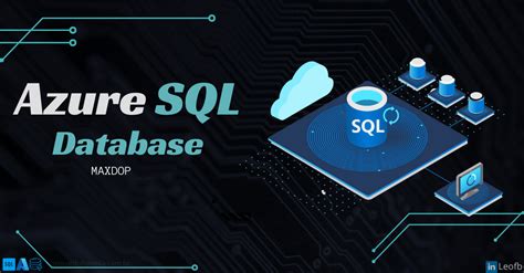 max degree of parallelism max dop no azure sql database leonardo