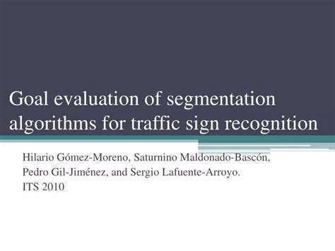 Ppt Goal Evaluation Of Segmentation Algorithms For Traffic Sign Recognition Powerpoint