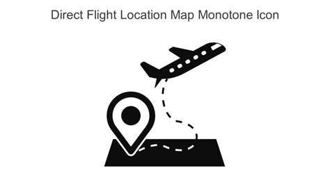Direct Flight Location Map Monotone Icon In Powerpoint Pptx Png And Editable Eps Format Ppt Slide