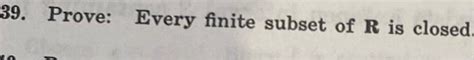 solved 39 prove every finite subset of r is closed