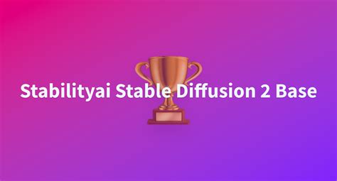Stabilityai Stable Diffusion 2 Base A Hugging Face Space By Jpaiversion