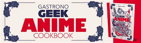 Gastronogeek Anime Cookbook Villanova Thibaud 9781803366289 Books