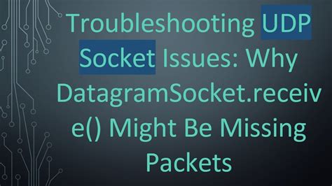 Troubleshooting Udp Socket Issues Why Datagramsocketreceive Might
