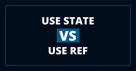 Usestate Vs Useref When To Use State And When To Use Ref