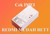 Cara Cek Imei Redmi Dengan Mudah Dan Cepat