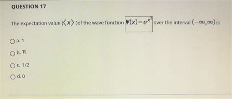 Solved Question 17 The Expectation Value Of The Wave