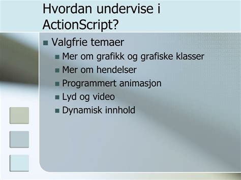 Ppt Programmering I Actionscript Hva Er Det Og Hvordan Undervise Powerpoint Presentation