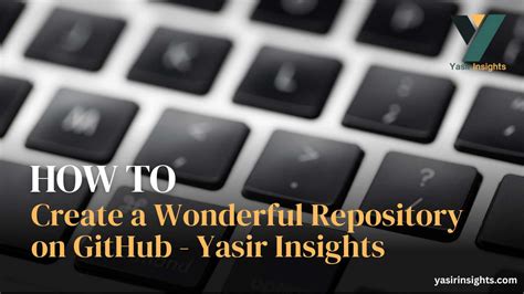 How To Create A Wonderful Repository On Github Yasir Insights
