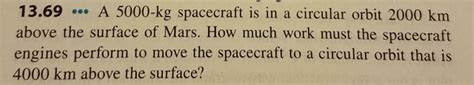 Solved 13 69 A 5000 Kg Spacecraft Is In A Circular Orbit