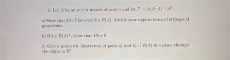 Solved 5 Let A Be An M X N Matrix Of Rank N And Let P