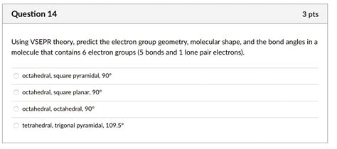 Solved Question 14 3 Pts Using Vsepr Theory Predict The Electron Group Geometry Molecular