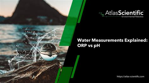 Water Measurements Explained Orp Vs Ph Atlas Scientific