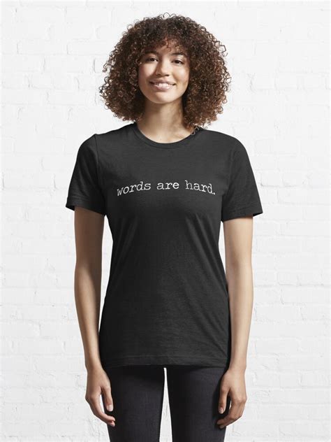 Words Are Hard Essential T Shirt For Sale By Marderofski Redbubble