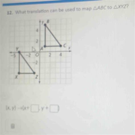 Solved 12 What Translation Can Be Used To Map Abc To Xyz X Y To X Y [coordinate Geometry]