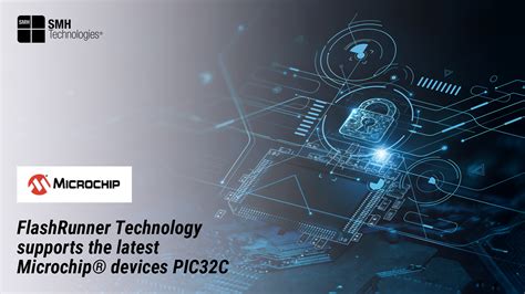 Flashrunner Technology Supports The Latest Microchip® Devices Pic32c Smh Technologies