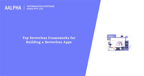 Best Serverless Frameworks For Building A Serverless Apps Aalpha