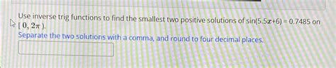 Use Inverse Trig Functions To Find The Smallest Two