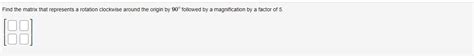 Solved Find The Matrix That Represents A Rotation Clockwise Chegg