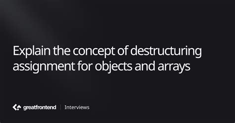 Explain The Concept Of Destructuring Assignment For Objects And Arrays