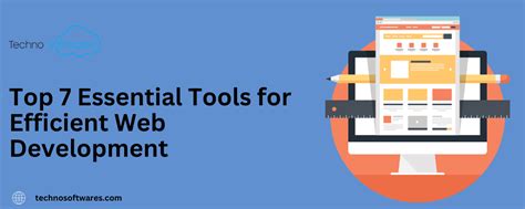 top 7 essential tools for efficient web development by techno