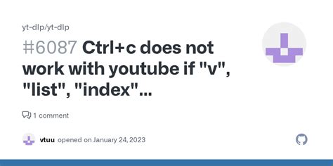 Ctrlc Does Not Work With Youtube If V List Index Arguments Provided Simulatenously Eg
