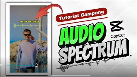 Cara Membuat Audio Spectrum Di Capcut Youtube