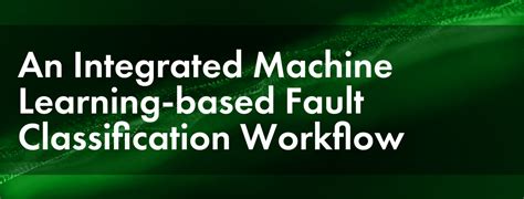 Improving Fault Model With Enhanced Fault Detection Workflow
