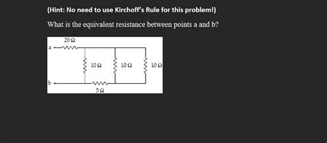Solved Hint No Need To Use Kirchoff S Rule For This Chegg