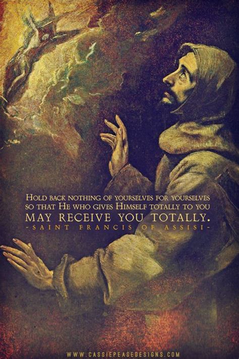 Hold Back Nothing St Francis St Francis Francis Of Assisi St