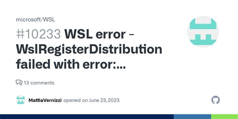Wsl Error Wslregisterdistribution Failed With Error 0xc03a0014 · Issue 10233 · Microsoft Wsl