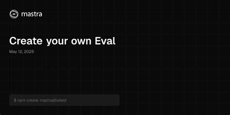 Create Your Own Eval