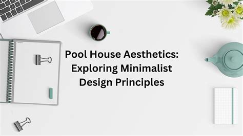 Pool House Minimalism Unveiling Elegant Design Principles