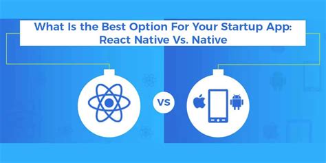 React Native Vs Native App Development Which Is Right For You