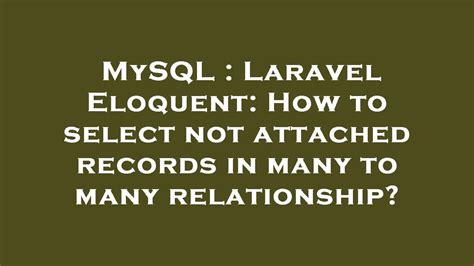 Mysql Laravel Eloquent How To Select Not Attached Records In Many To