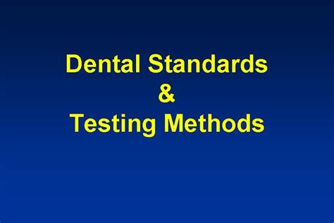 Dental Standards Testing Methods Types Of Tests For
