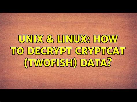 Unix Linux How To Decrypt Cryptcat Twofish Data YouTube