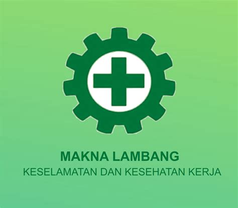 Arti Dan Makna Lambang K3 Keselamatan Dan Kesehatan Kerja