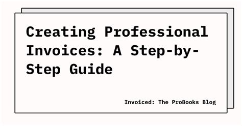 Creating Professional Invoices A Step By Step Guide Invoiced The Probooks Blog