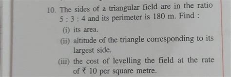 The Sides Of A Triangular Field Are In The Ratio And Its Perime